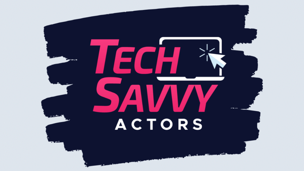 Tech Savvy Actors